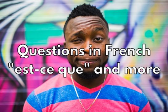 “Est-ce que” and more: How to ask questions in French