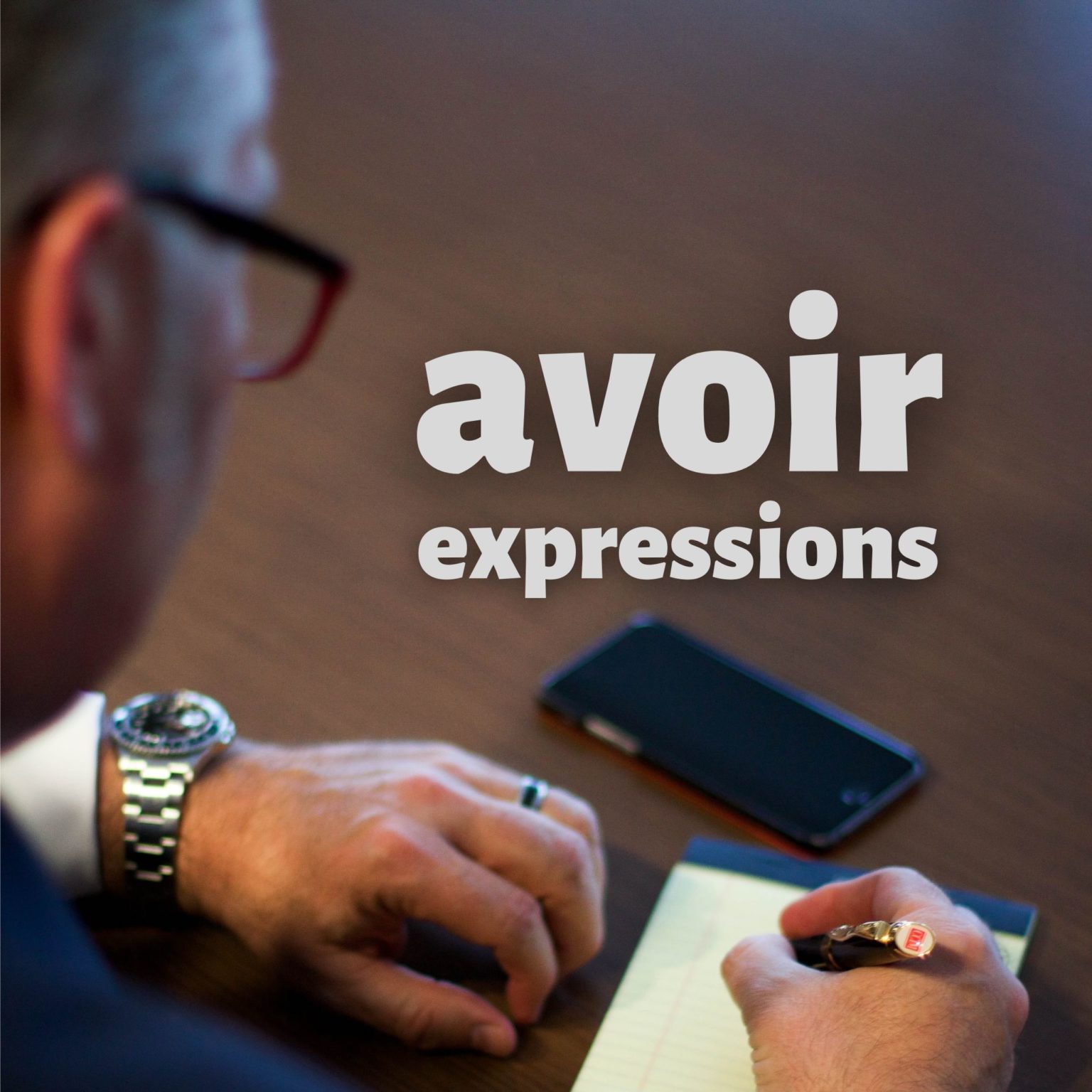 Avoir expressions: French expressions built around the verb Avoir