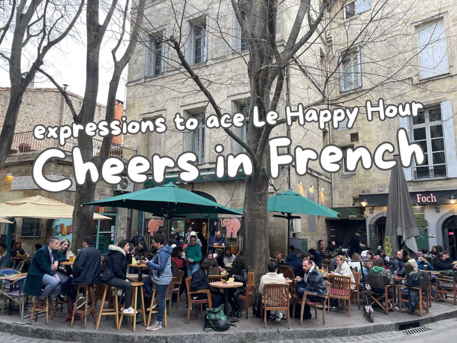 Cheers in French: Essential expressions to ace Le Happy Hour