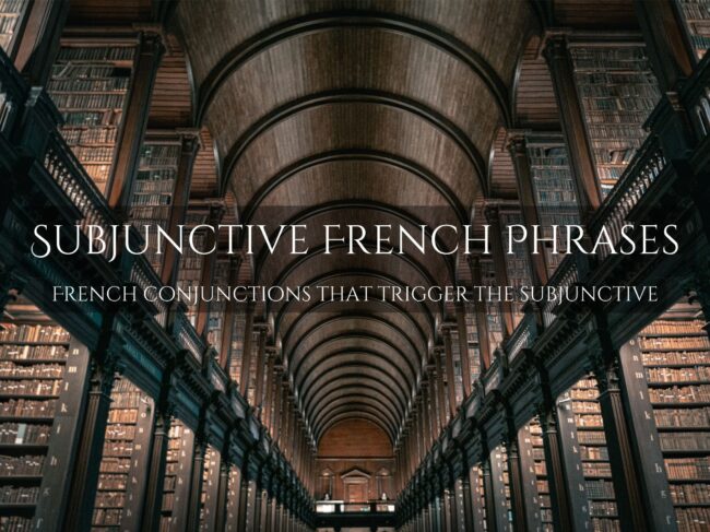 Subjunctive French phrases: French conjunctions that trigger the ...