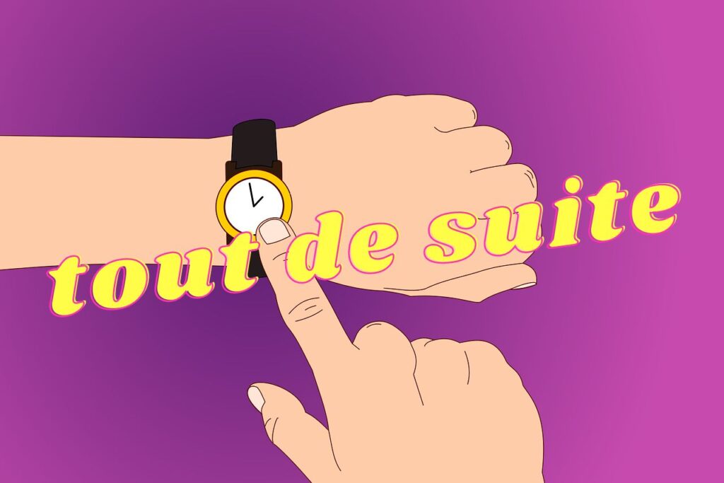 Tout de suite: A detailed explanation of this common French expression