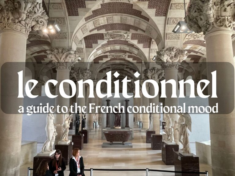 Le Conditionnel: How and when to use the French conditional mood