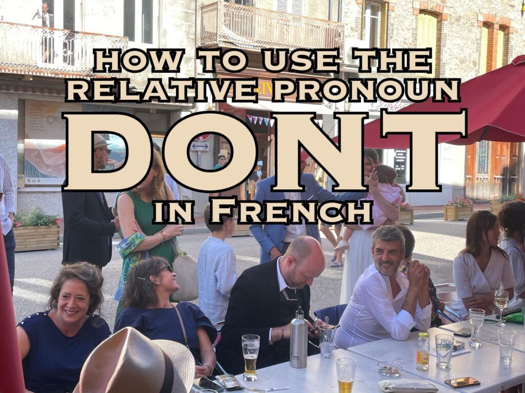 Dont in French: How to use this French relative pronoun