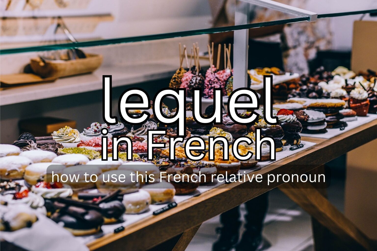 Lequel in French: How to use this French relative pronoun and its variants