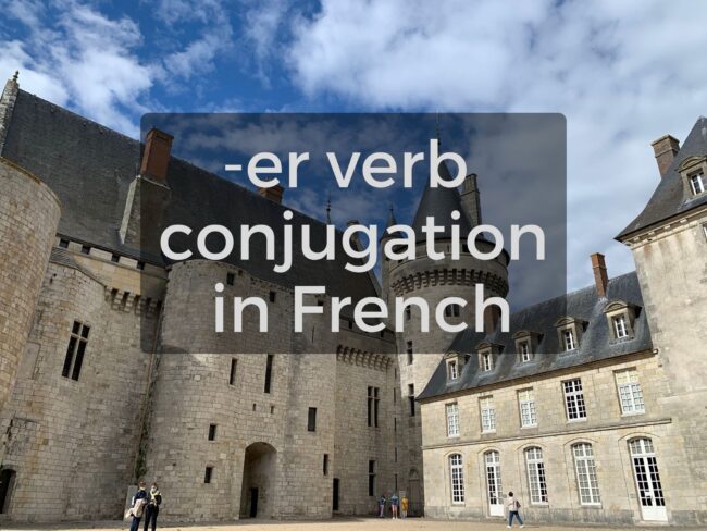 Regular French ER Verb Conjugation: Every tense and ending